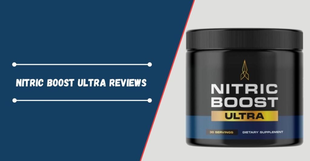 Nitric Boost Ultra Reviews: Scam Or Legit?